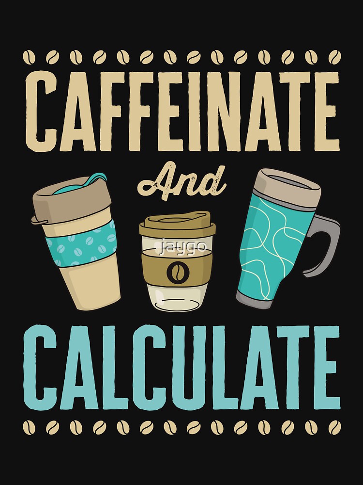 "Caffeinate and Calculate Accounting Accountant CPA" T-shirt for Sale ...