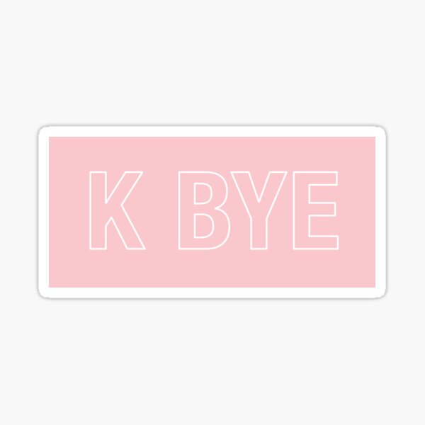 "K BYE" Sticker for Sale by WordFreak | Redbubble