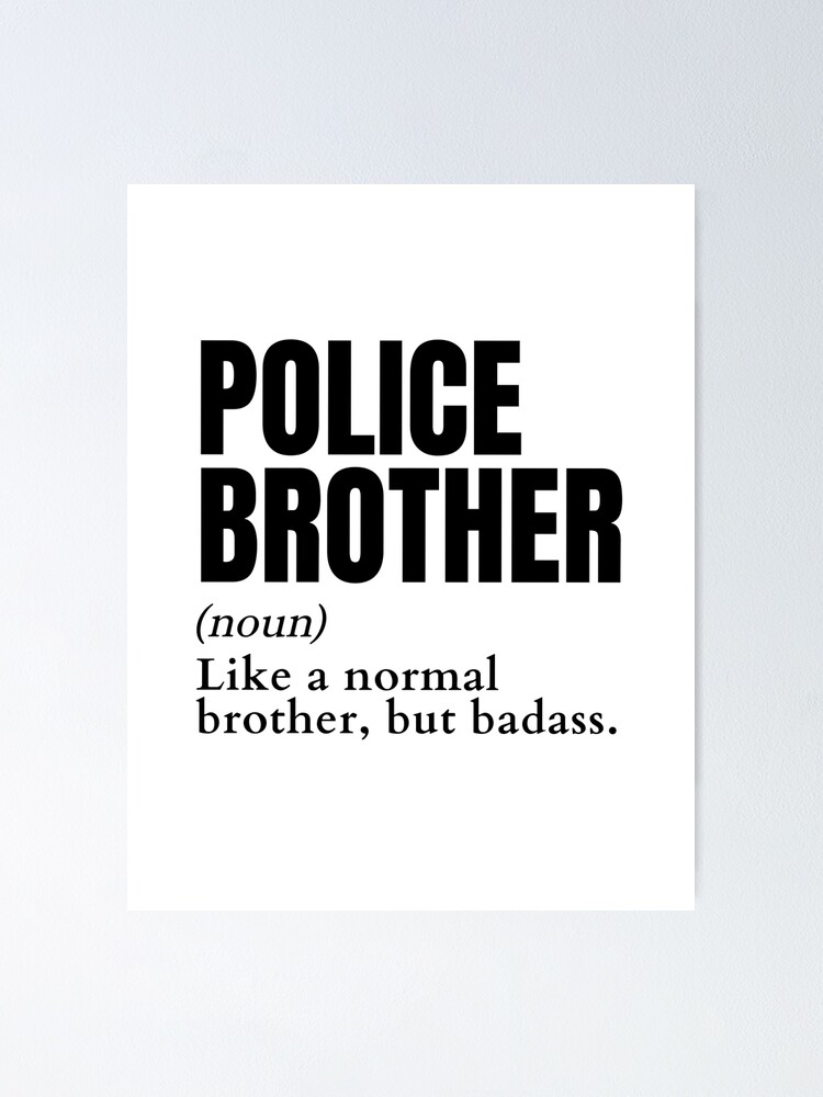 "Funny Badass Police Brother Definition" Poster for Sale by ...