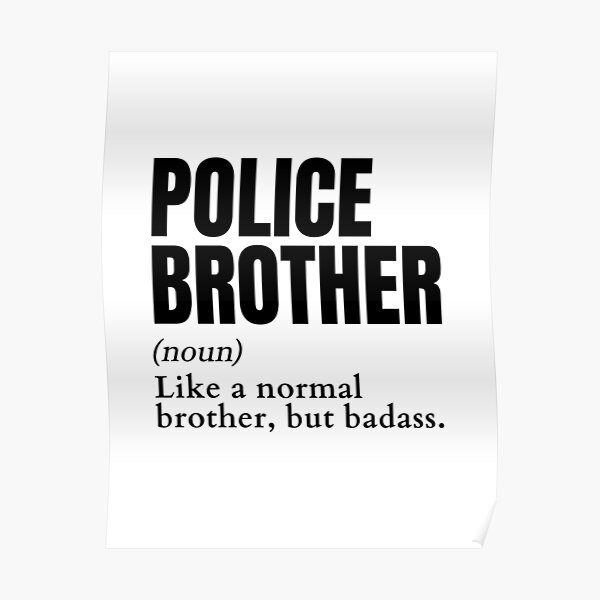 "Funny Badass Police Brother Definition" Poster for Sale by ...