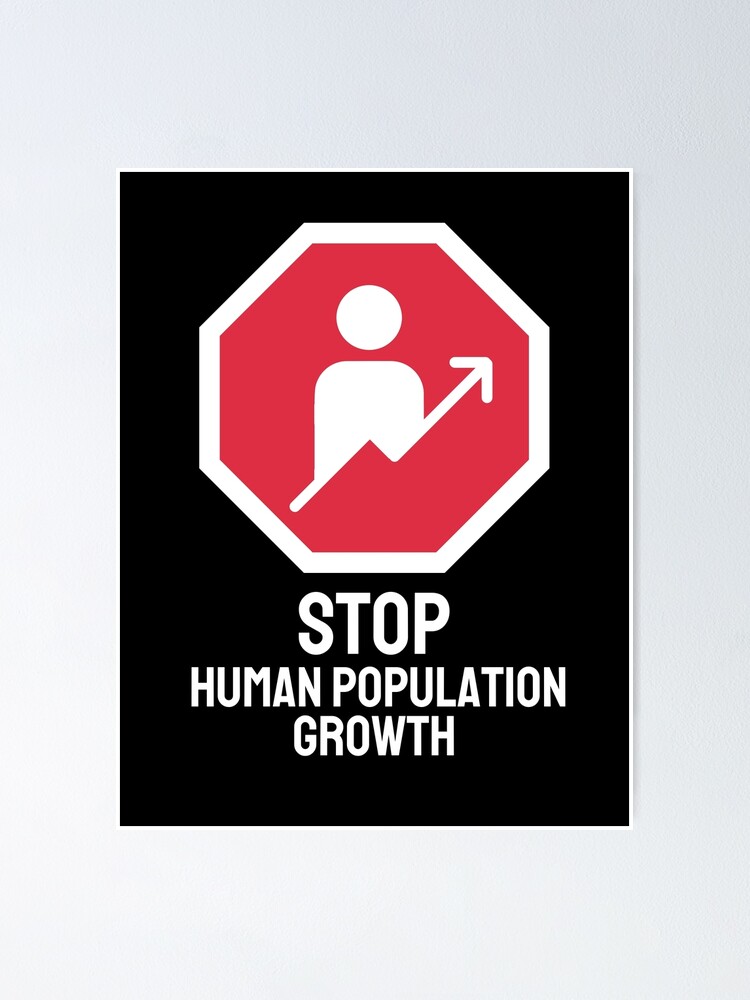 "STOP Human Population Growth" Poster for Sale by ayseno | Redbubble