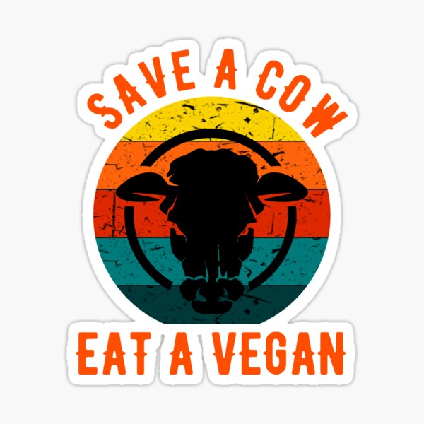 "Save A Cow Eat A Vegan" Sticker for Sale by DanDesignn | Redbubble