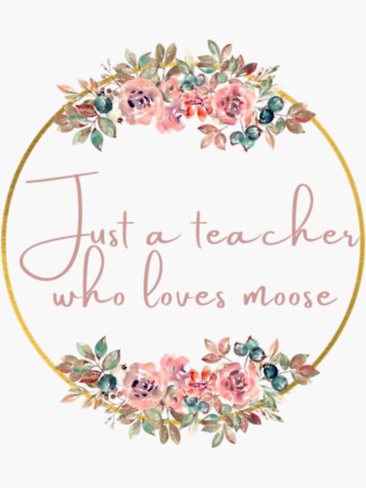 "Just A Teacher Who Loves Moose" Sticker for Sale by mylittlepet ...