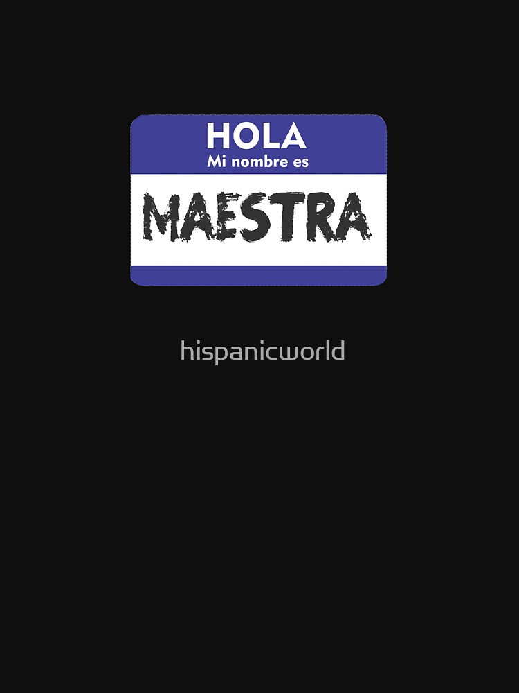 "Hi My Name is Spanish Teacher Maestra Hola Mi Nombre es " T-shirt for ...