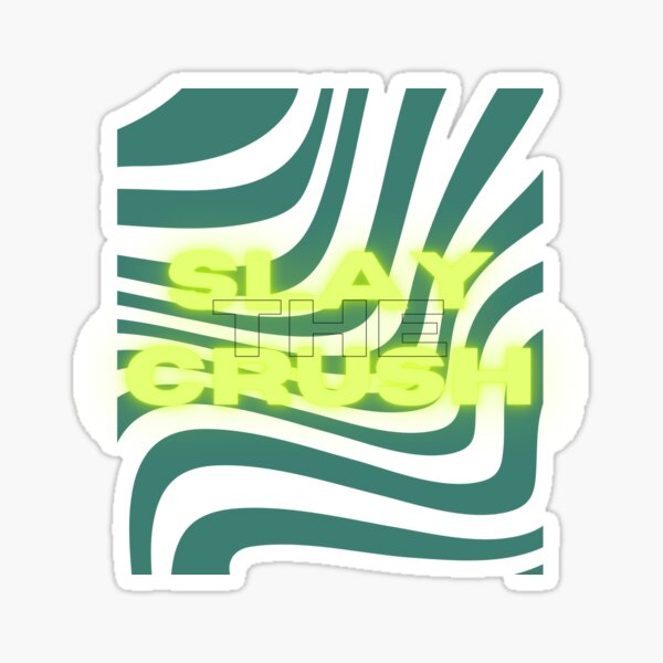 "Slay the crush" Sticker for Sale by DesignDoubleP | Redbubble