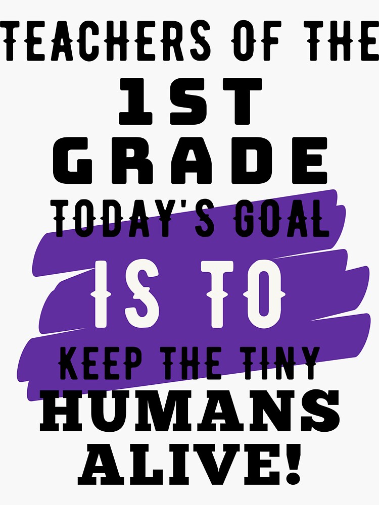"Keep Tiny Humans Alive First Grade Teacher" Sticker for Sale by ...