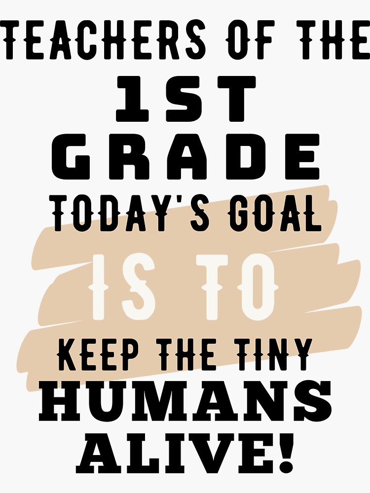 "Keep Tiny Humans Alive First Grade Teacher" Sticker for Sale by ...