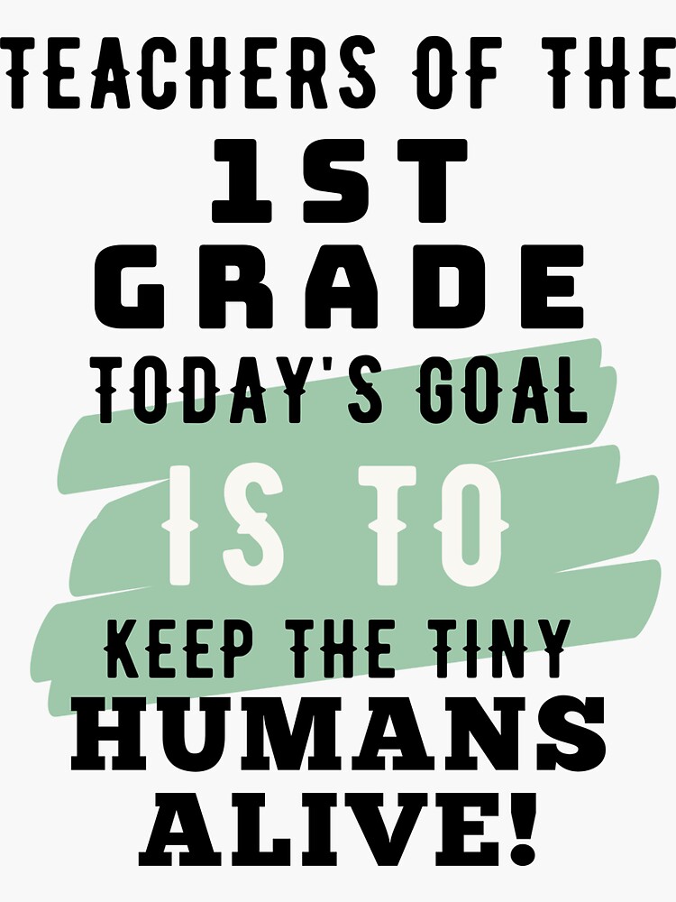 "Keep Tiny Humans Alive First Grade Teacher" Sticker for Sale by ...