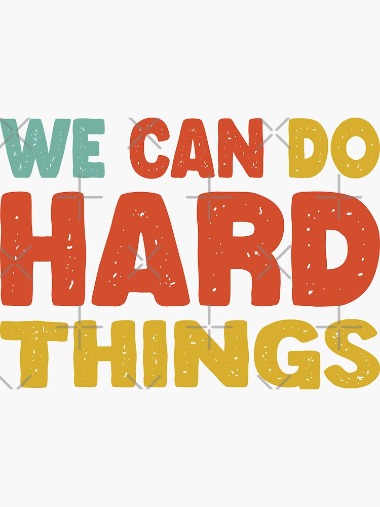 "We Can Do Hard Things" Sticker for Sale by Mannoucha | Redbubble