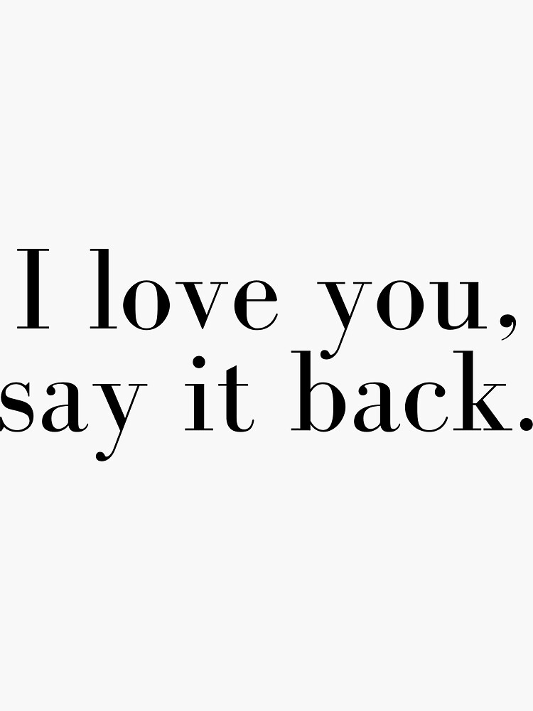"I love you, say it back. #krissticker" Sticker for Sale by ...