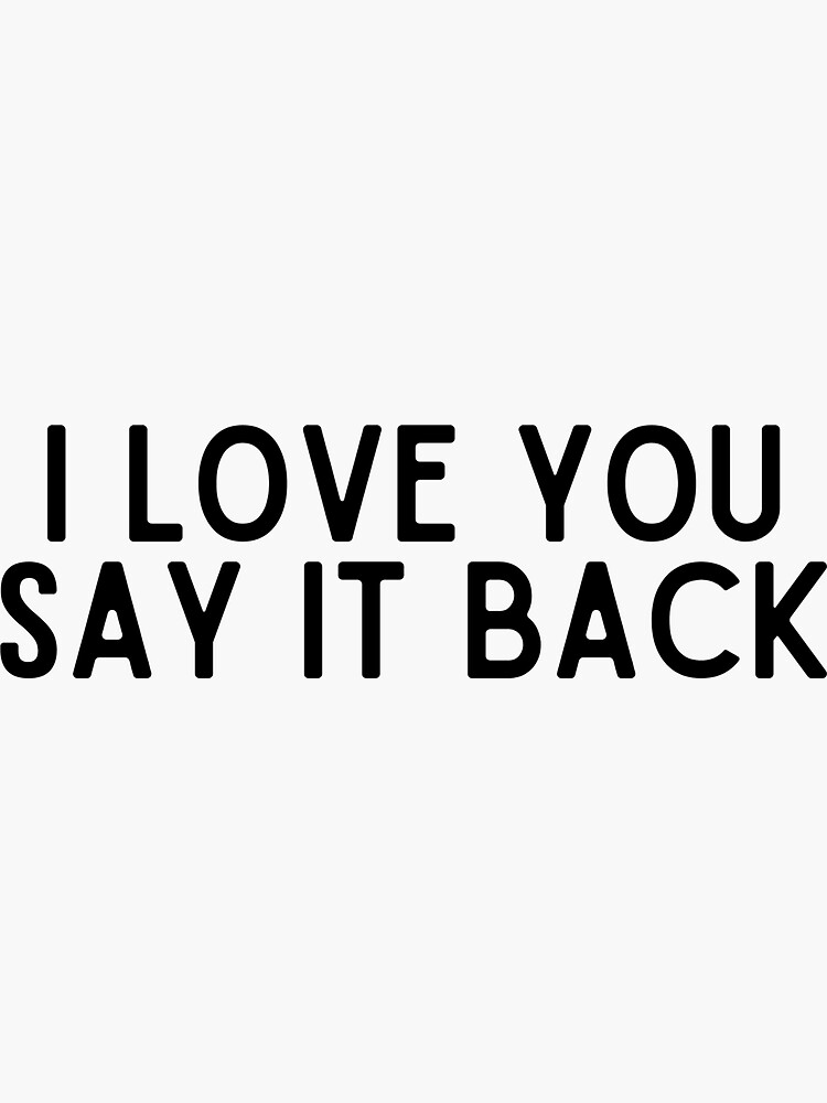 "I love you say it back - tall #krissticker" Sticker for Sale by ...