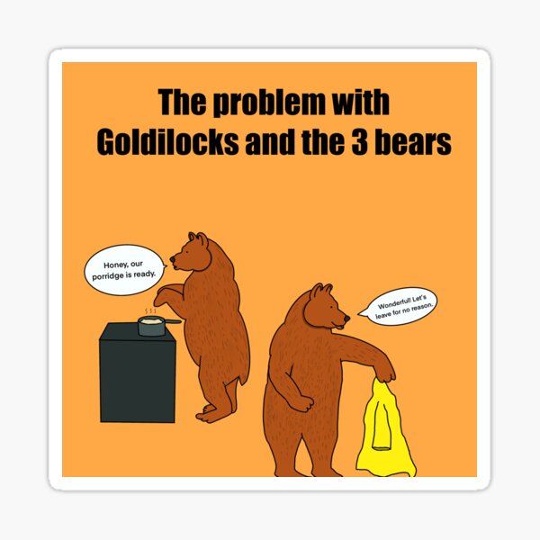 "The problem with Goldilocks" Sticker for Sale by ThreeCrow | Redbubble