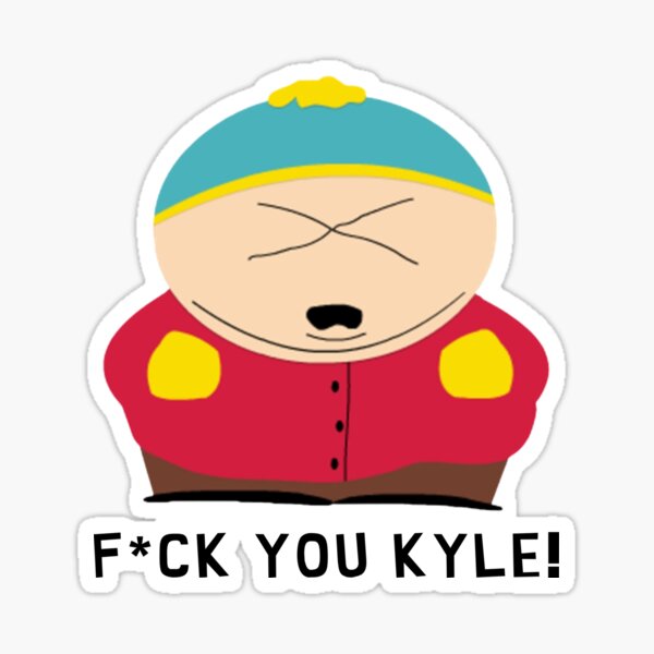 "Eric Cartman - F*ck You Kyle!" Sticker for Sale by earlinabottle ...