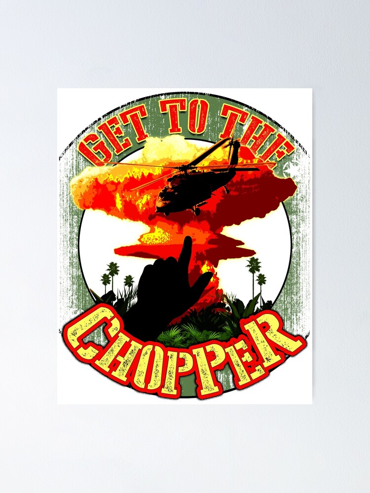 "GET TO THE CHOPPER!" Poster by adamcampen | Redbubble