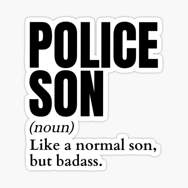 "Funny Badass Police Son Definition" Sticker for Sale by EndlessFreedom ...
