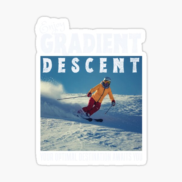"Enjoy Gradient Descent | Funny Snow Quotes" Sticker for Sale by ...