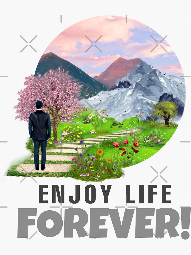 "Enjoy Life Forever stuff!" Sticker for Sale by INSPIRING GIFTS | Redbubble