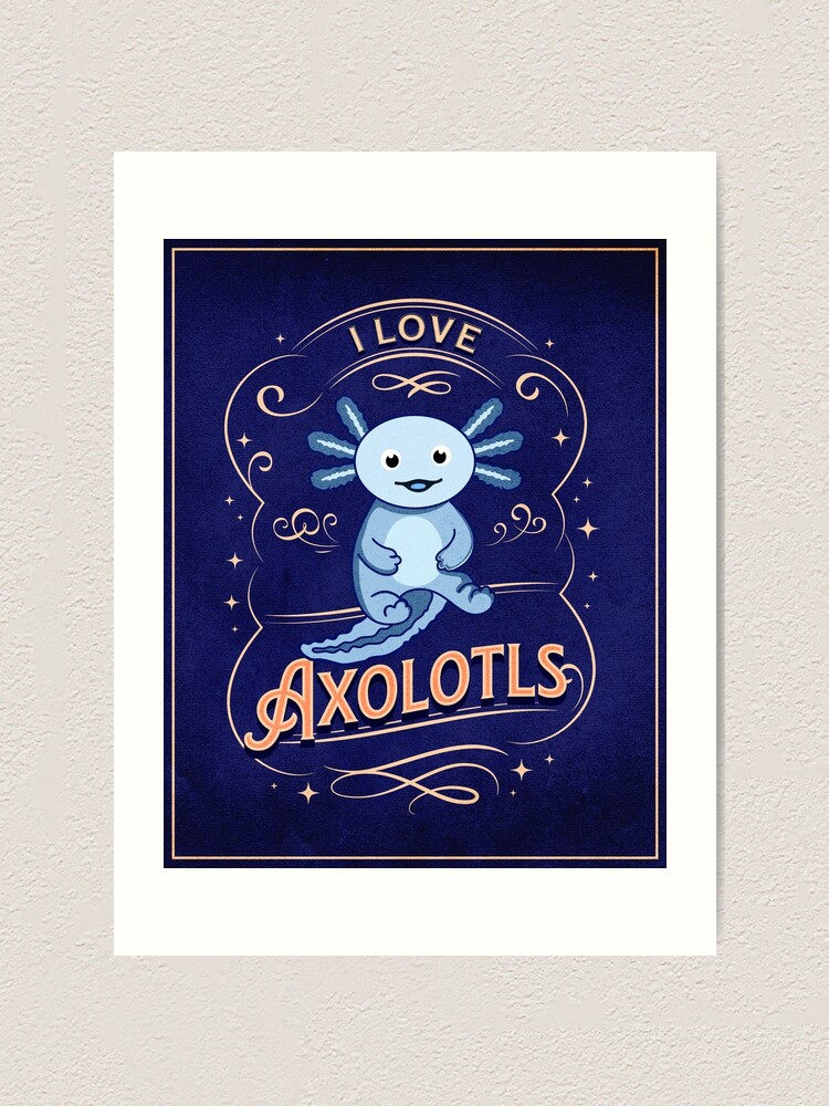 "I Love Axolotls - Cute Blue Axolotl - Axolotl Gifts For Kids - Axolotl ...