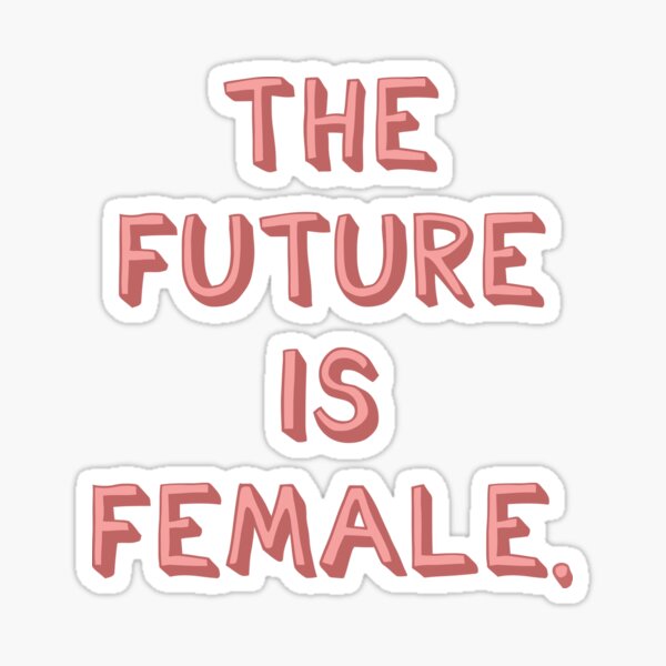 "The Future Is Female" Sticker for Sale by baileymcintosh | Redbubble