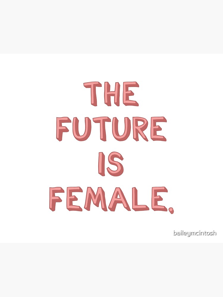 "The Future Is Female" Tapestry for Sale by baileymcintosh | Redbubble