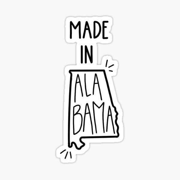 Made in Alabama” sticker to represent your state" Sticker for Sale by ...