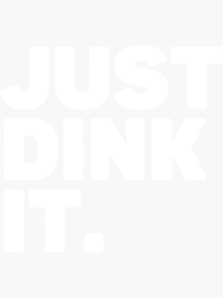 "Funny Pickleball Quotes Just Dink It" Sticker for Sale by Artworksco ...