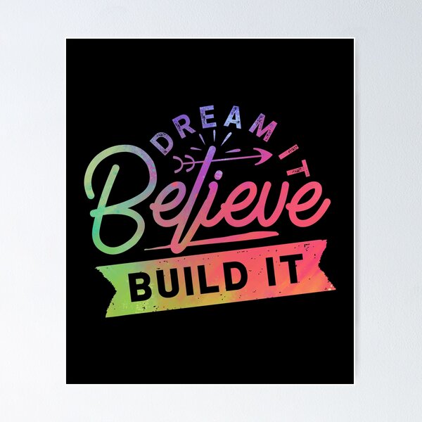 "Dream Believe Build it" Poster for Sale by patternprint1 | Redbubble