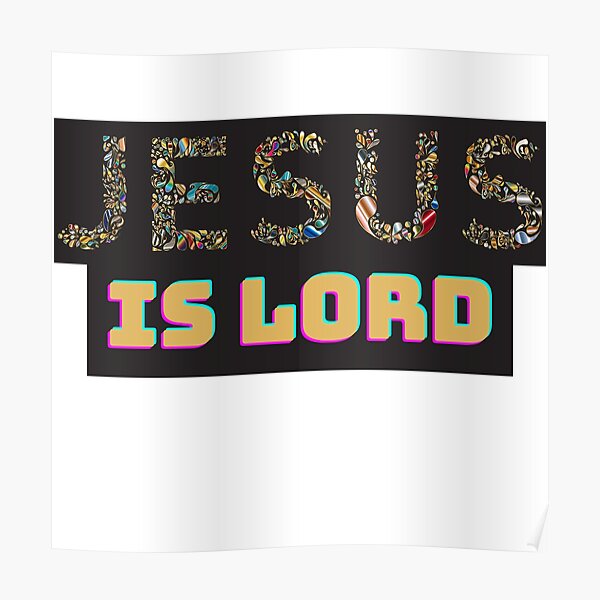 "Jesus is lord design" Poster for Sale by bryghtwin | Redbubble