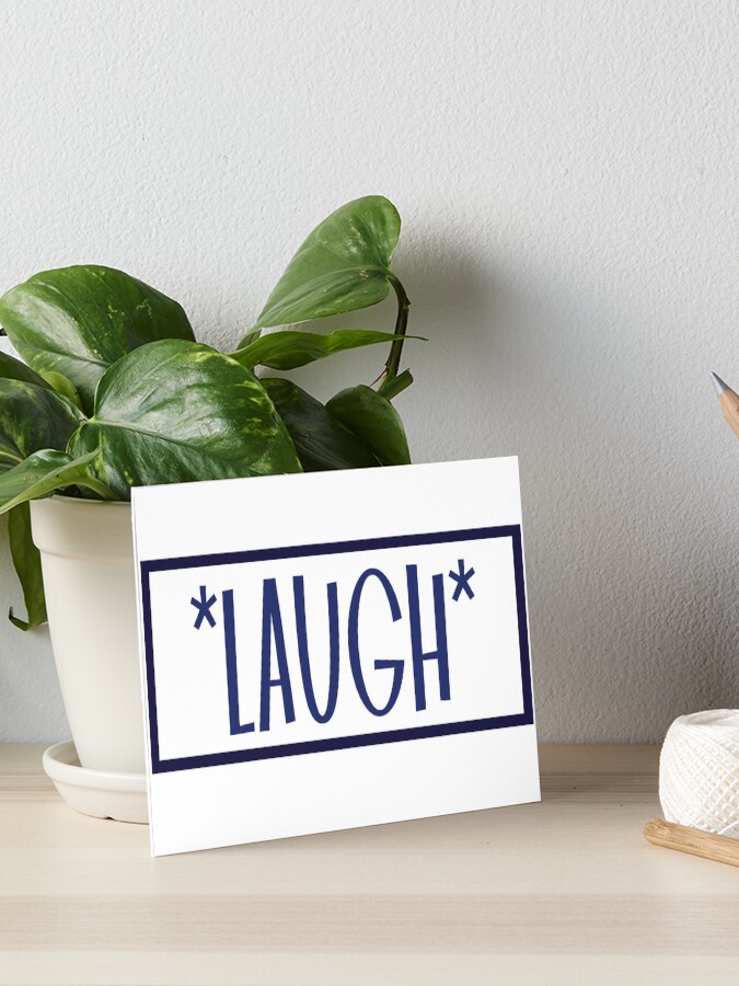 "LAUGH cue card " Art Board Print for Sale by Losing It Stickers ...