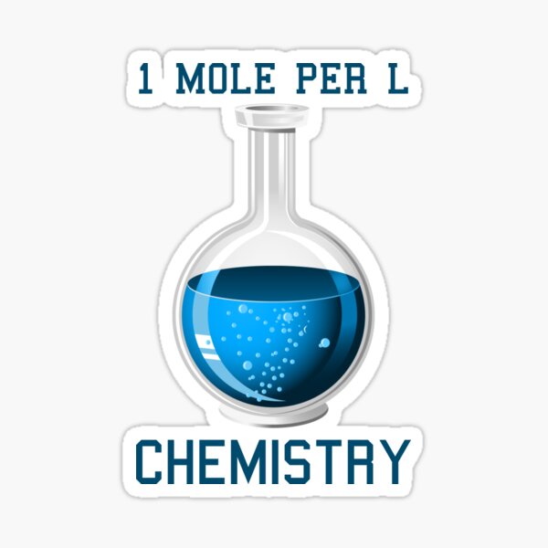 "Chemistry 1 Mole per Litre for Mole or Avogadro's Day" Sticker for ...