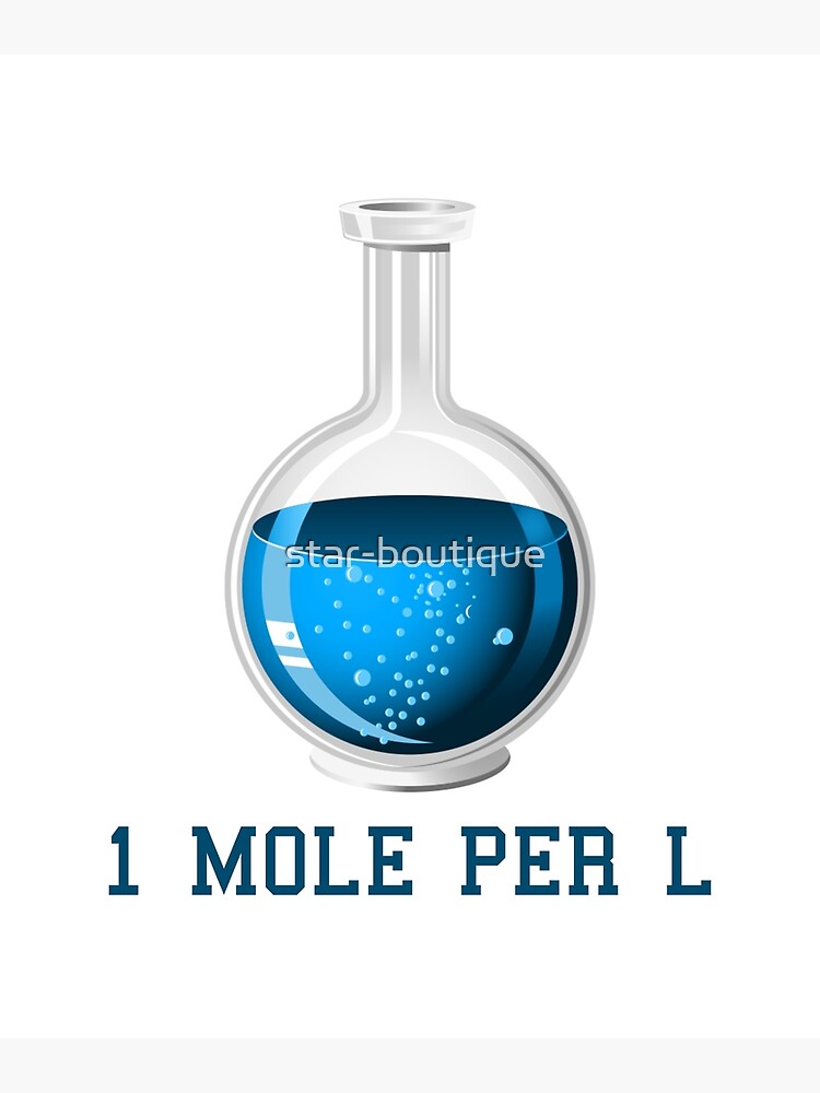 "Chemistry 1 Mole per Litre for Mole or Avogadro's Day" Poster for Sale ...