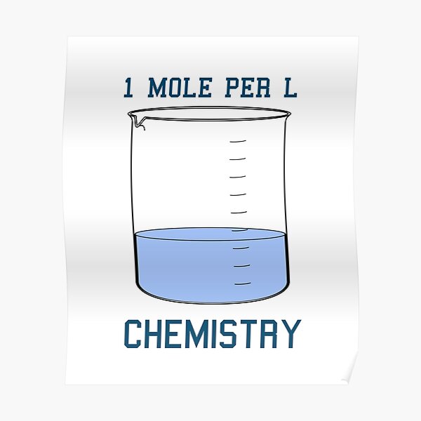 "Chemistry 1 Mole per Litre for Mole or Avogadro's Day" Poster for Sale ...