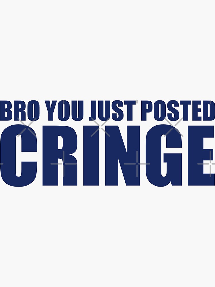 "Bro you just posted cringe in Navy blue" Sticker for Sale by Aerodin ...