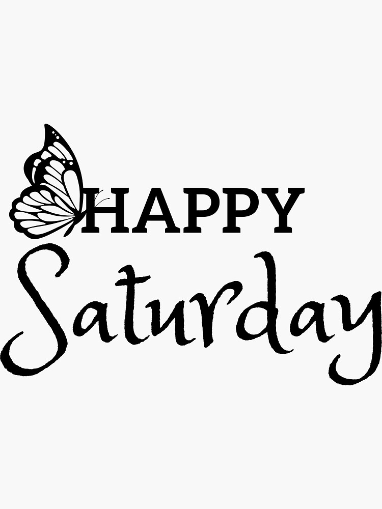 "Happy Saturday" Sticker for Sale by KimmyRob | Redbubble