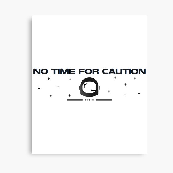 No Time For Caution Canvas Prints | Redbubble
