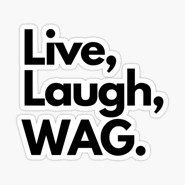 "Live, Laugh, WAG " Sticker for Sale by perituoipensier | Redbubble
