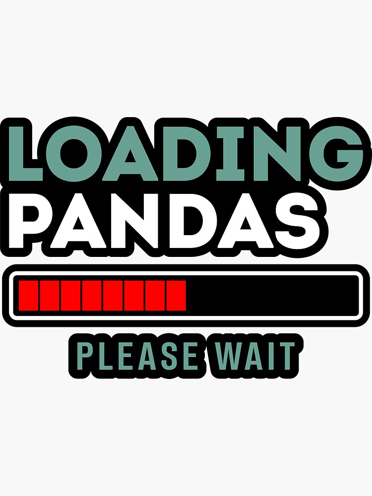 Loading Pandas Please Wait Data Analysis And Science And Python Programming Sticker For Sale By