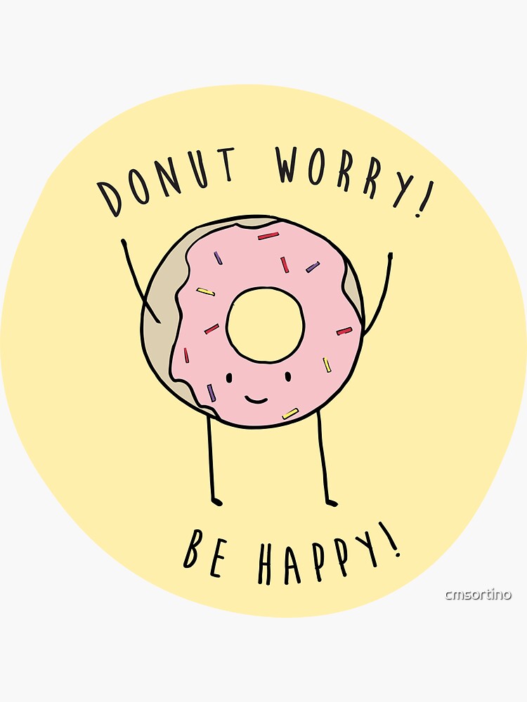 "Donut worry! be happy!" Sticker for Sale by cmsortino | Redbubble