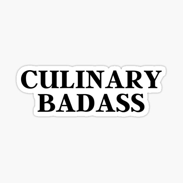 "Culinary Badass! This Design Is Perfect For Anyone Who Loves Spending ...