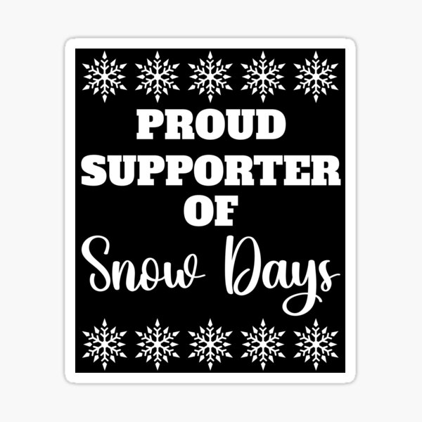"Proud Supporter of Snow Days" Sticker for Sale by piotrchmura2 | Redbubble