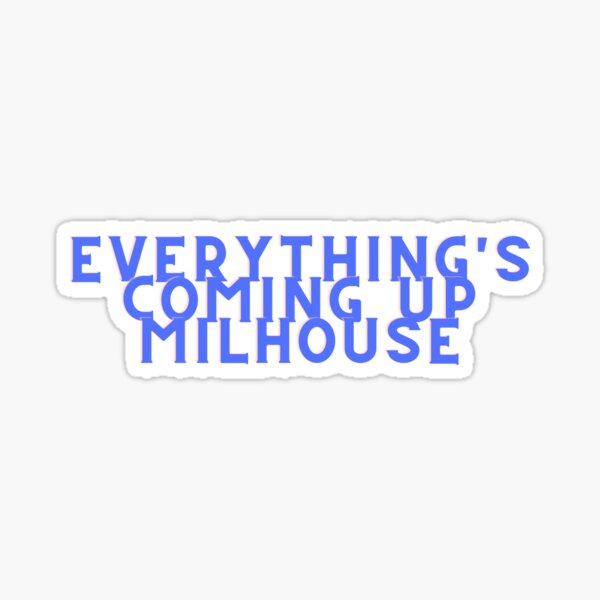 "Everything's Coming Up Milhouse" Sticker for Sale by SwiftTees | Redbubble