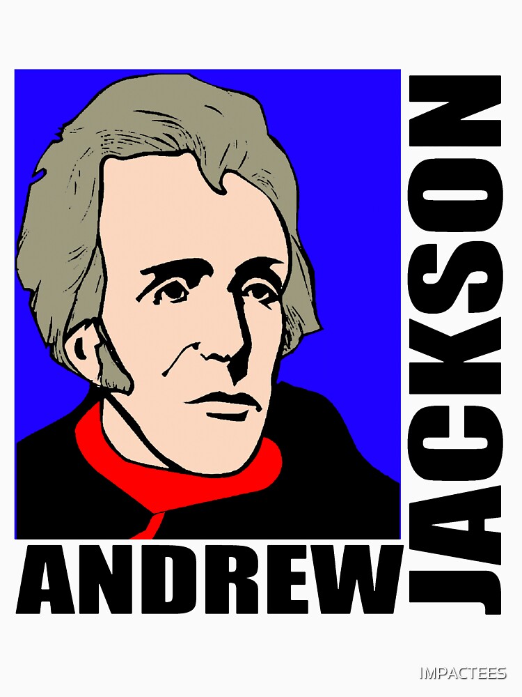 "ANDREW JACKSON" T-shirt for Sale by IMPACTEES | Redbubble | andrew ...