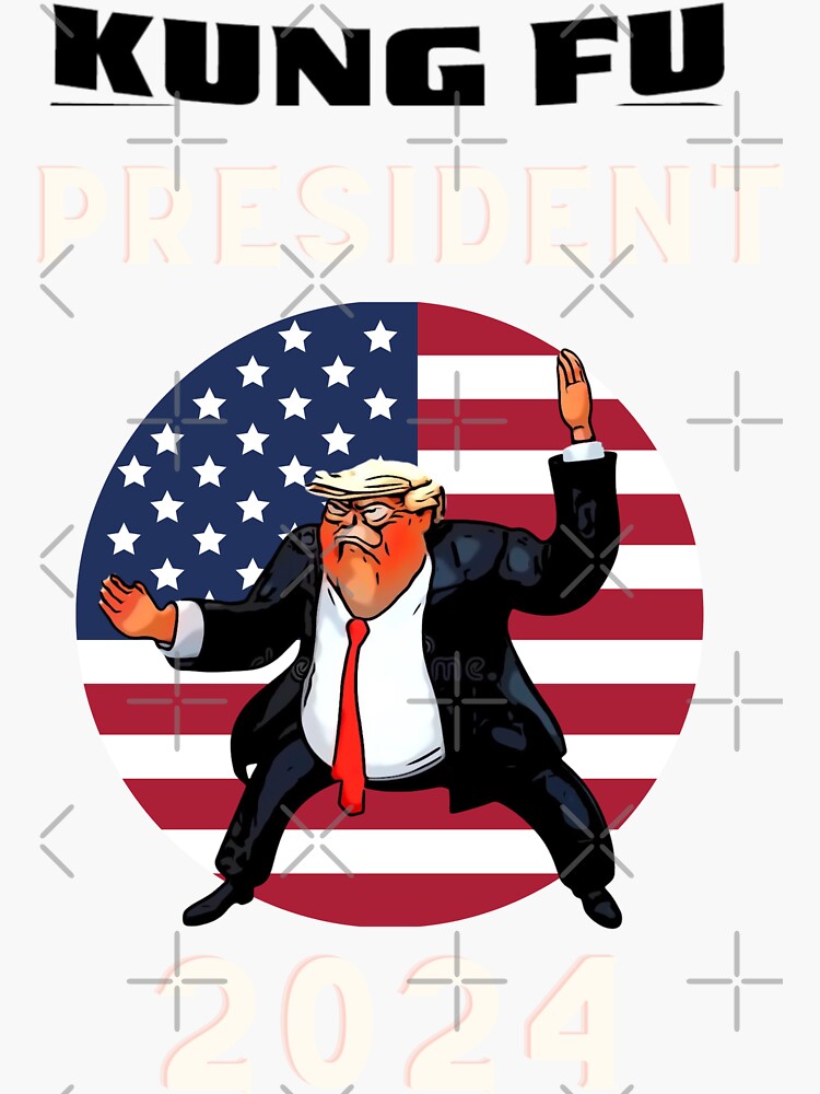 "Kung Fu President Trump Election 2024" Sticker for Sale by t1n3333 ...