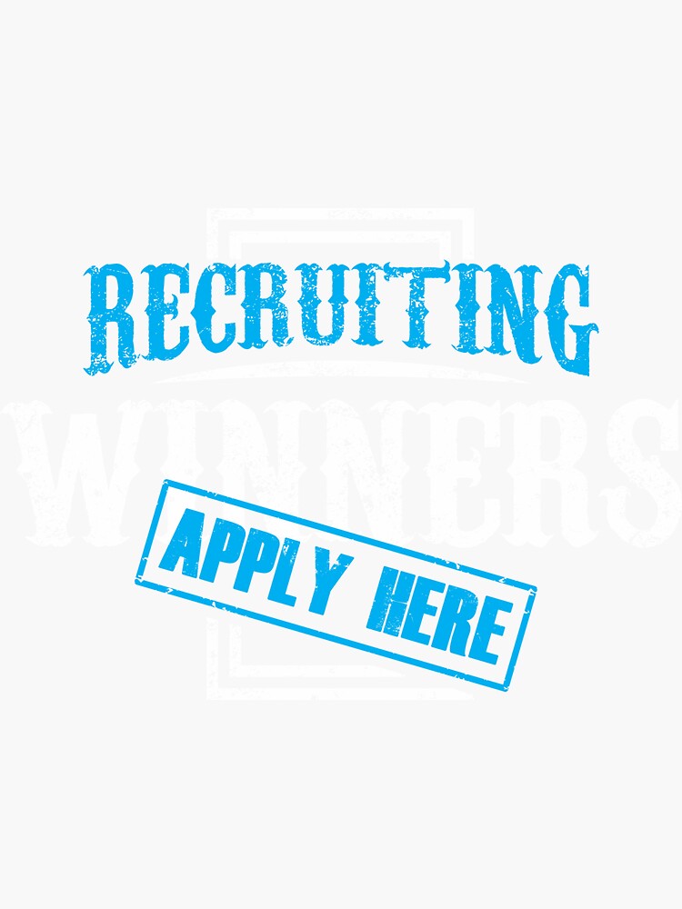 "RECRUITING WINNERS APPLY HERE" Sticker for Sale by steveowbridge ...