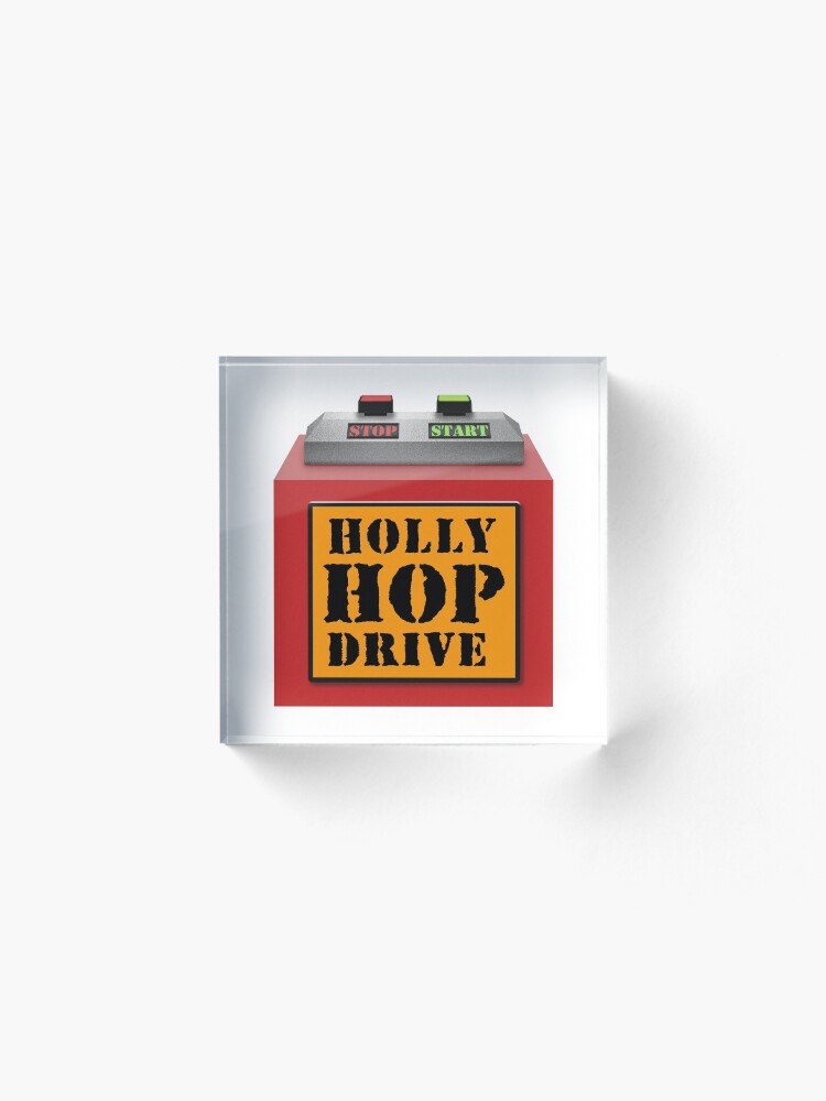 "HOLLY HOP DRIVE (Red Dwarf)" Acrylic Block for Sale by ClaytonHickman ...