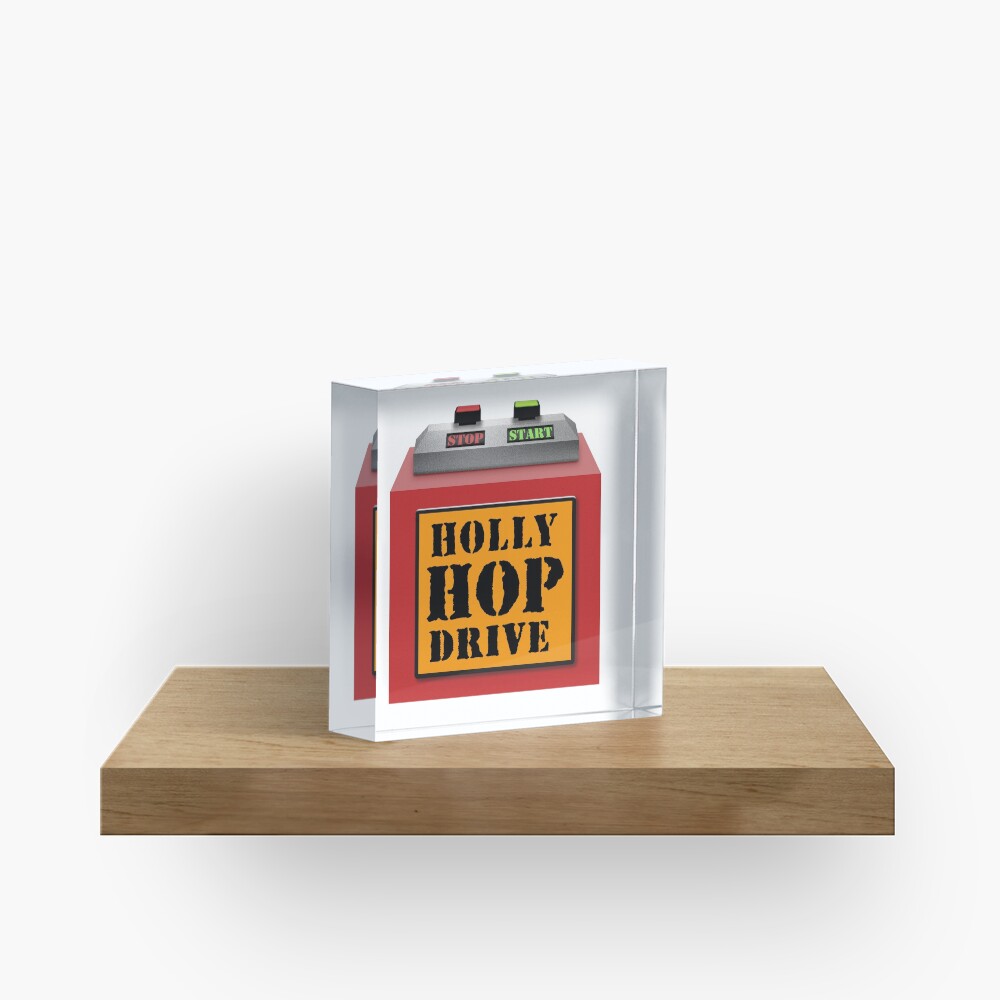 "HOLLY HOP DRIVE (Red Dwarf)" Acrylic Block for Sale by ClaytonHickman ...