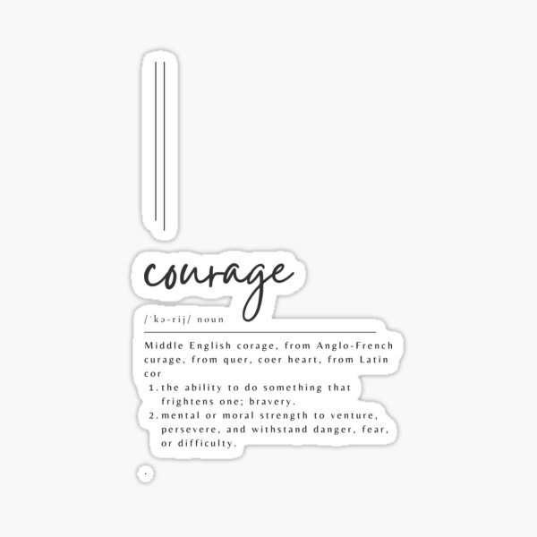 "Definition: Courage" Sticker for Sale by bernadetteq | Redbubble