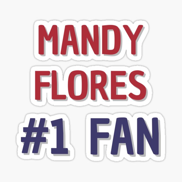 "Mandy Flores - #1 Fan" Sticker for Sale by Rybariuns | Redbubble