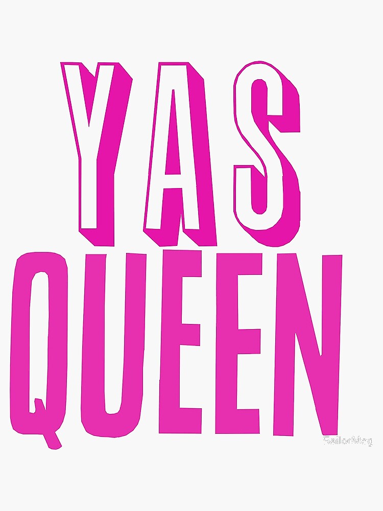 "YAS QUEEN" Sticker for Sale by lorihinner | Redbubble