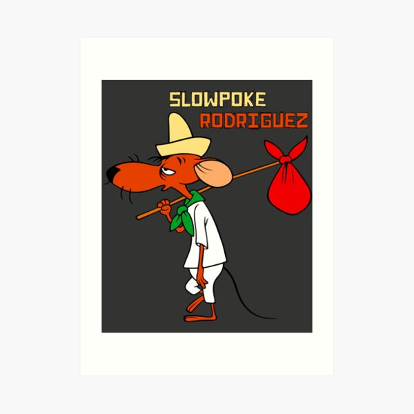 "Slowpoke Rodriguez Cartoon" Art Print for Sale by piter205 | Redbubble